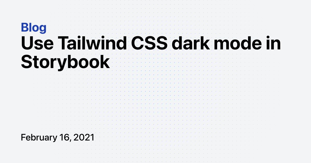 Use Tailwind Css Dark Mode In Storybook Max Hoogenbosch 3484